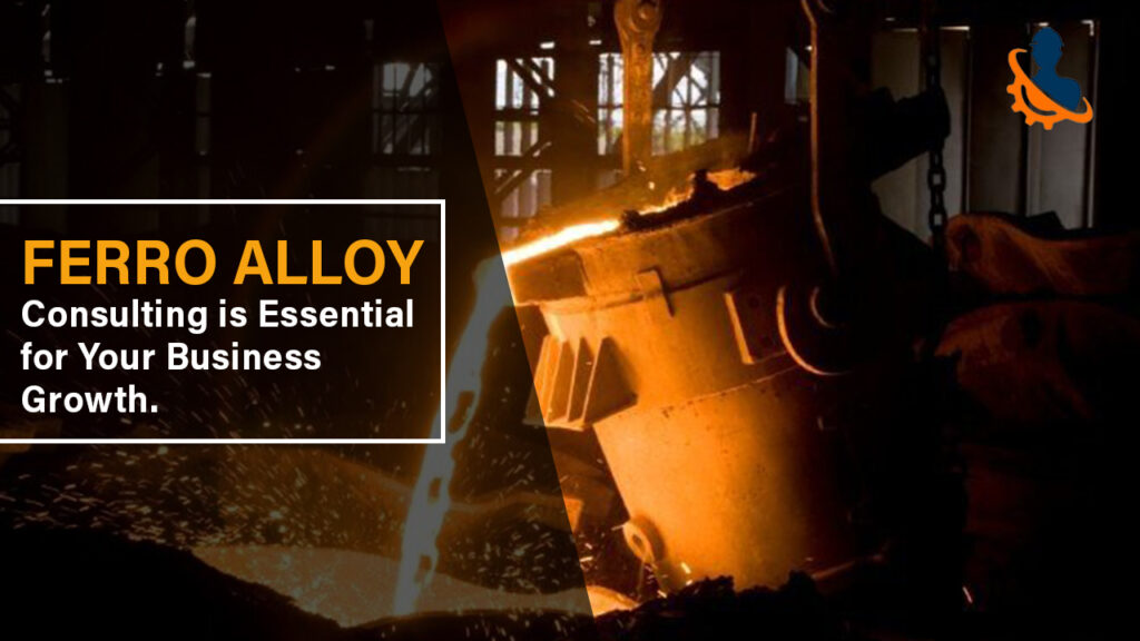 Why Expert Ferro Alloy Consulting is Essential for Your Business Growth?